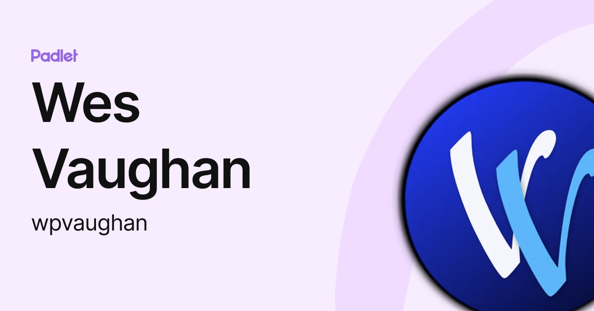 Wes Vaughan (wpvaughan) profile | Padlet