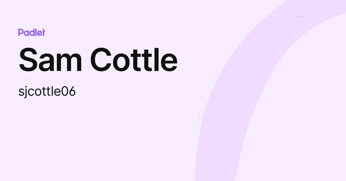 Sam Cottle (sjcottle06) profile | Padlet