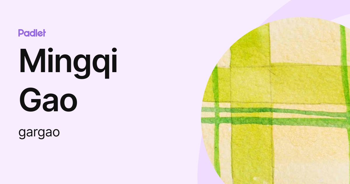 Mingqi Gao (gargao) profile | Padlet