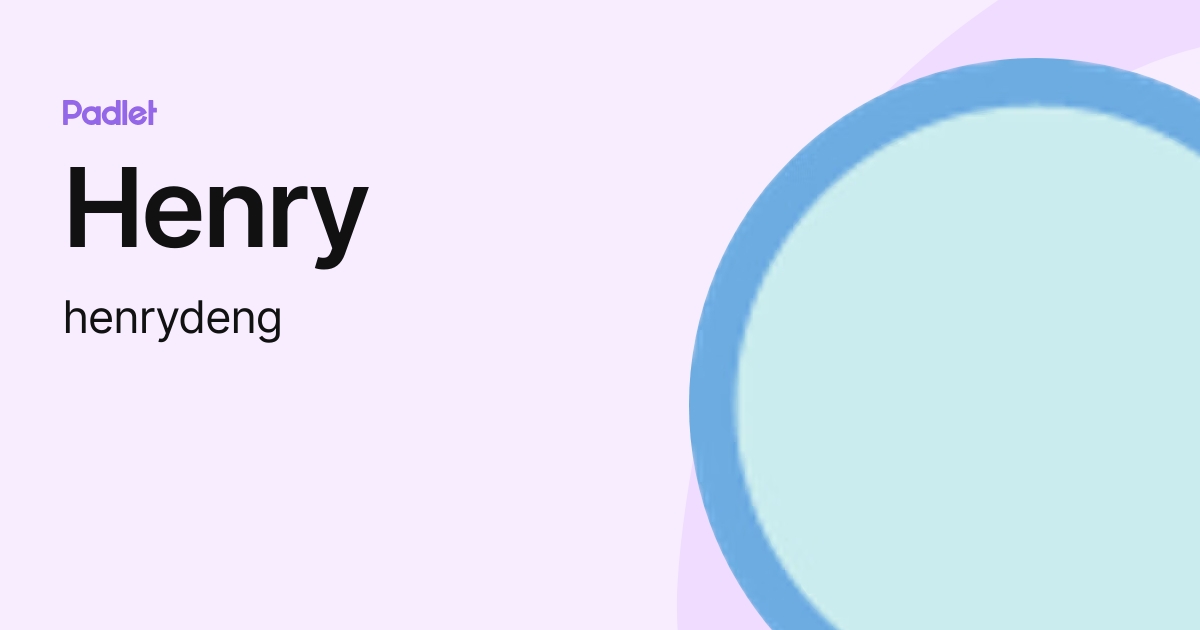 Henry (henrydeng) profile | Padlet