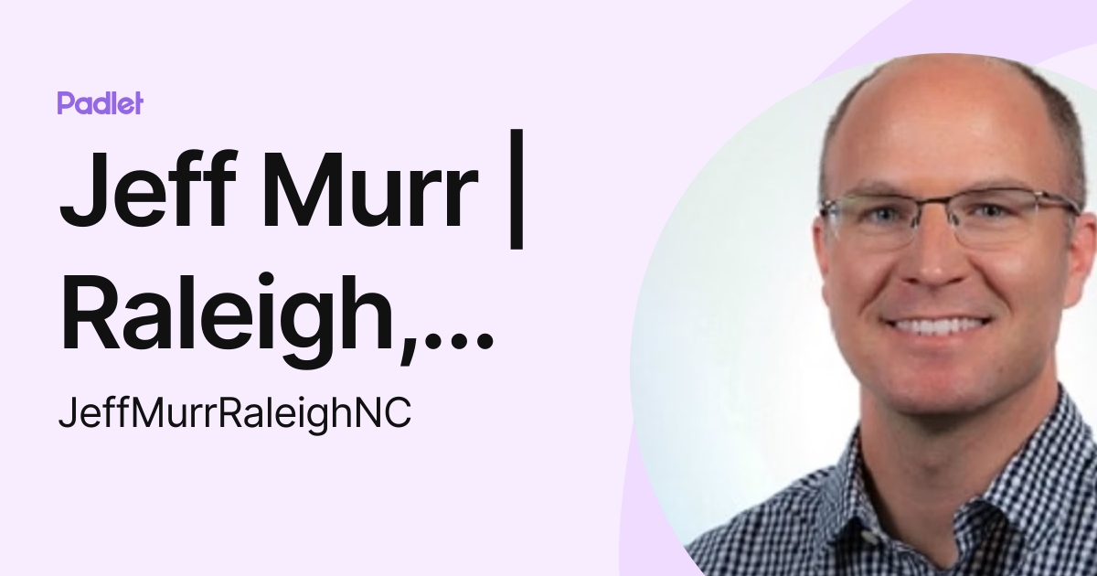 Jeff Murr | Raleigh, NC (JeffMurrRaleighNC) profile | Padlet