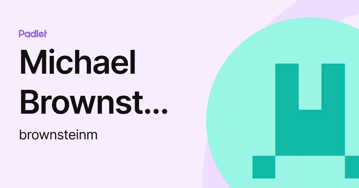 Michael Brownstein (brownsteinm) profile | Padlet