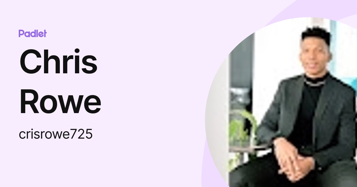 Chris Rowe (crisrowe725) profile | Padlet