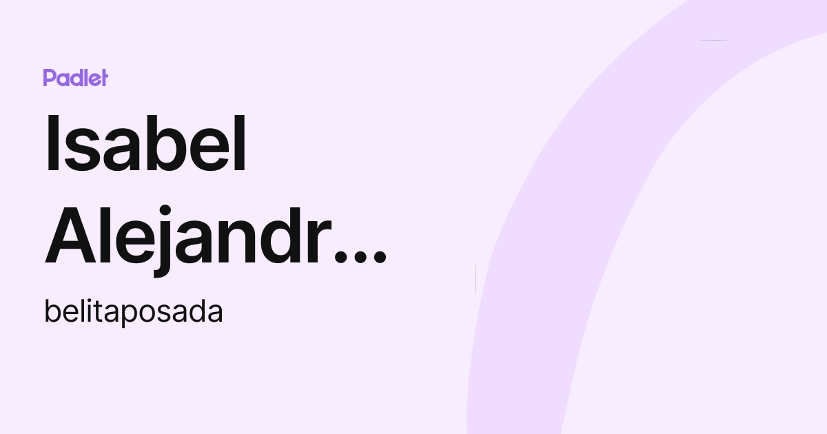 Isabel Alejandra Posada Mendoza (belitaposada) profile | Padlet