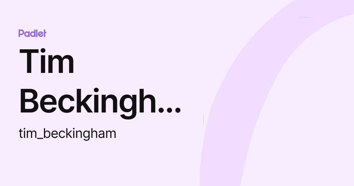 Tim Beckingham (tim_beckingham) profile | Padlet