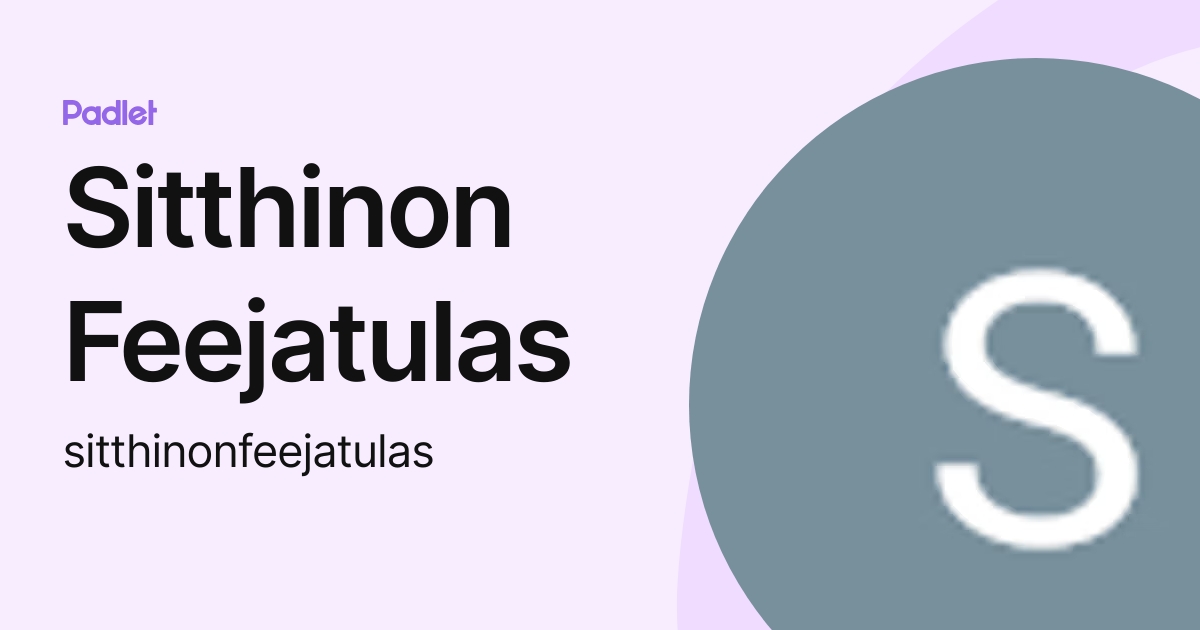 Sitthinon Feejatulas (sitthinonfeejatulas) profile | Padlet