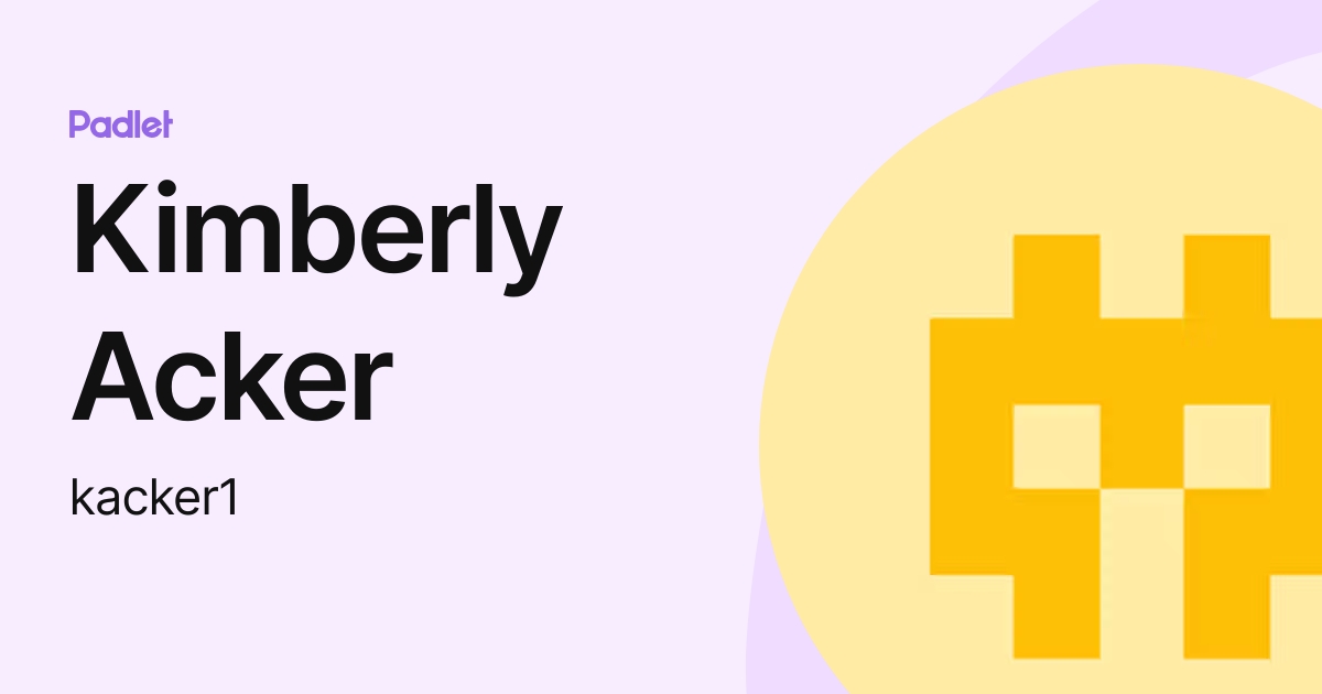 Kimberly Acker (kacker1) profile | Padlet