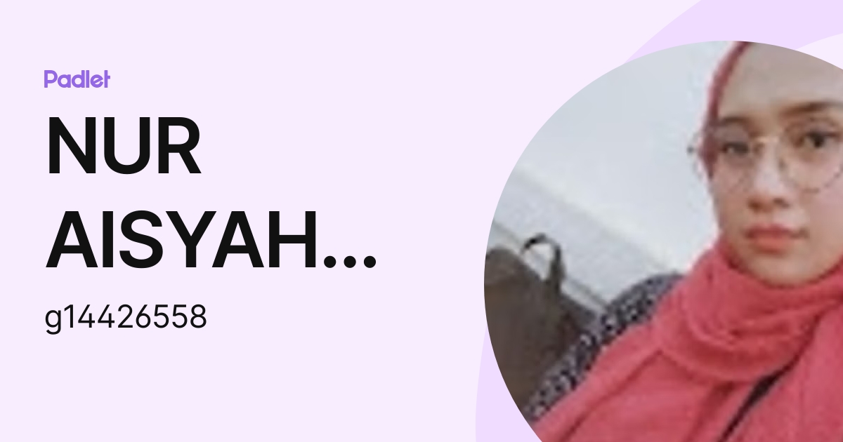 NUR AISYAH OLIVIA BINTI ABDULLAH KPM-Guru (g14426558) profile | Padlet