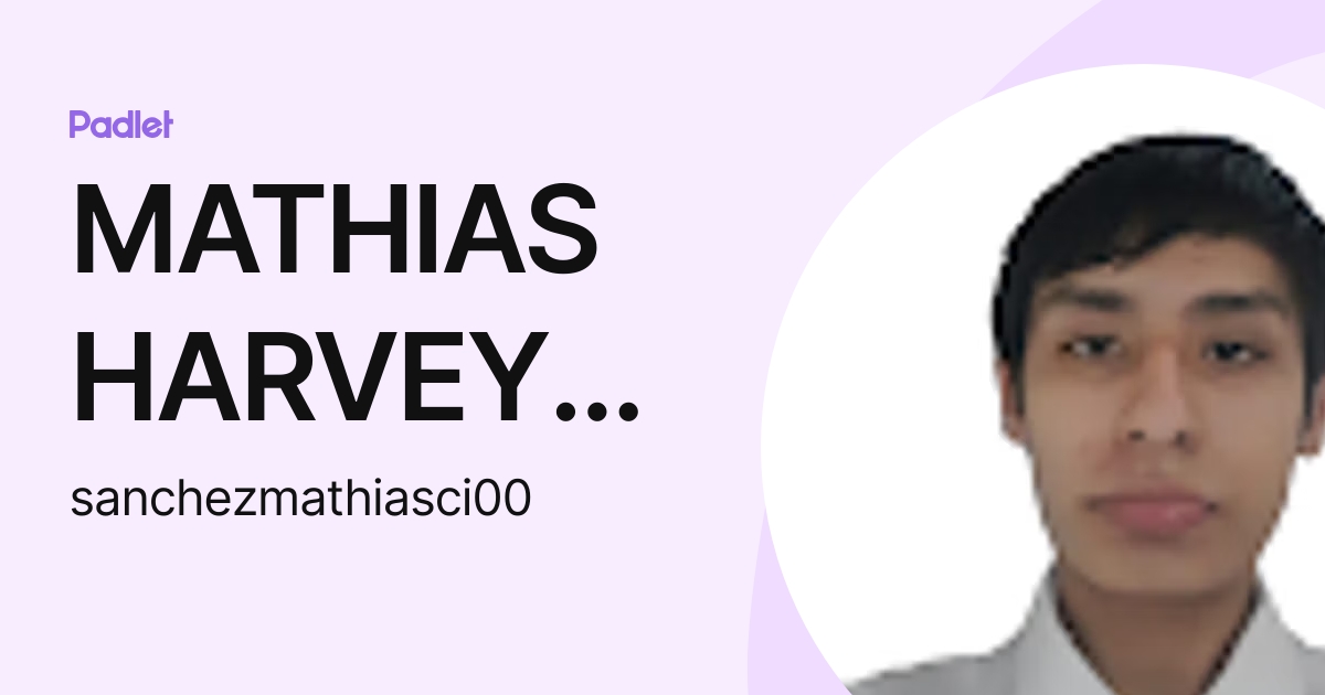 MATHIAS HARVEY SANCHEZ MARCOS (sanchezmathiasci00) profile | Padlet