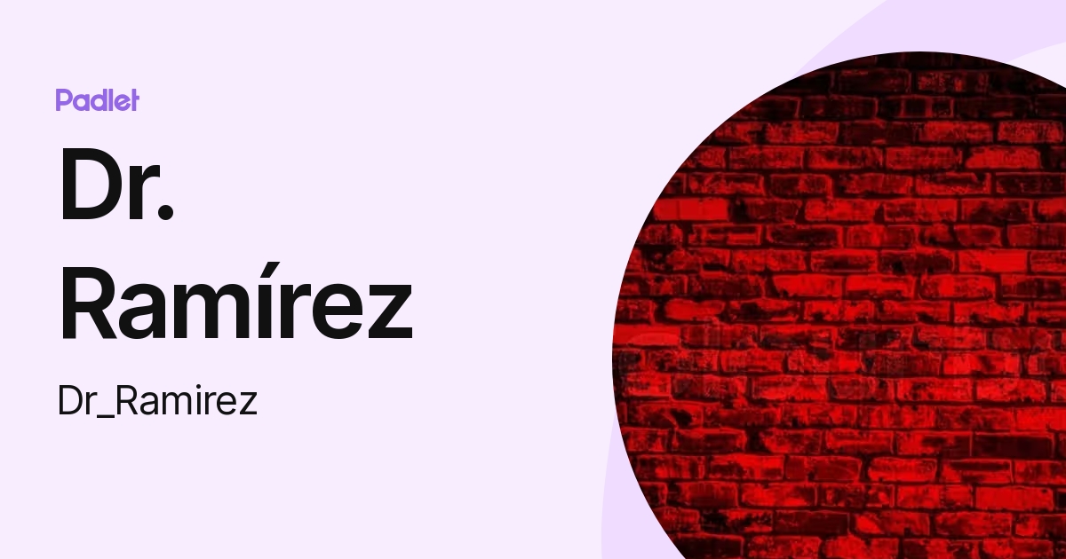Dr. Ramírez (Dr_Ramirez) profile | Padlet