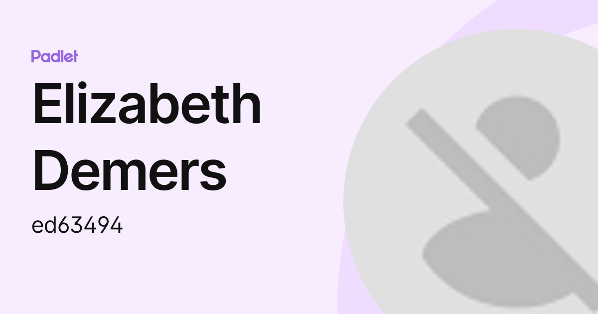 Elizabeth Demers (ed63494) profile | Padlet
