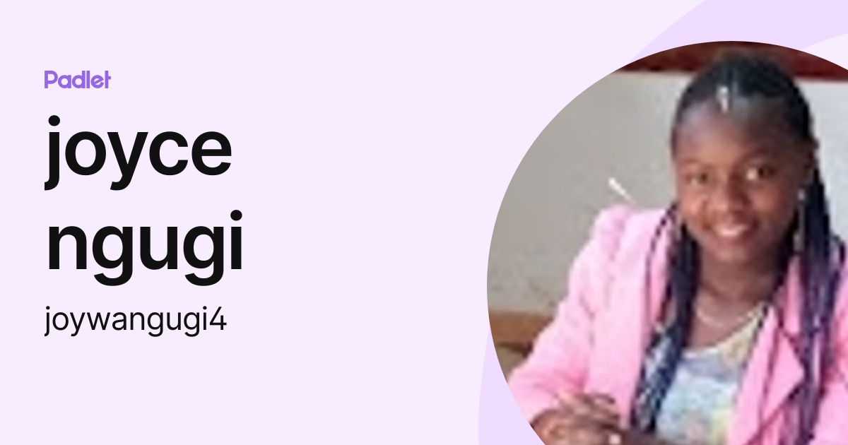 joyce ngugi (joywangugi4) profile | Padlet