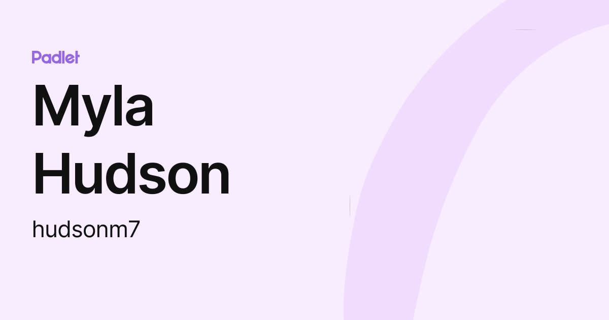 Myla Hudson (hudsonm7) profile | Padlet