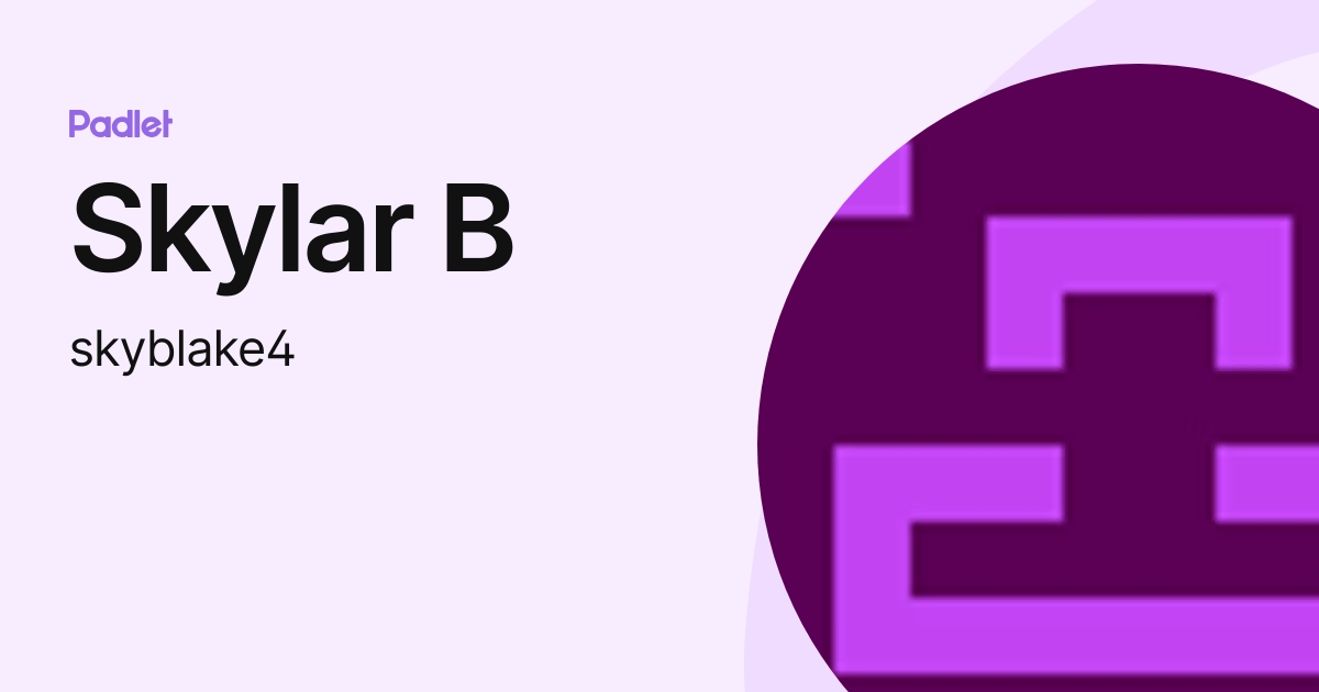 Skylar B (skyblake4) profile | Padlet