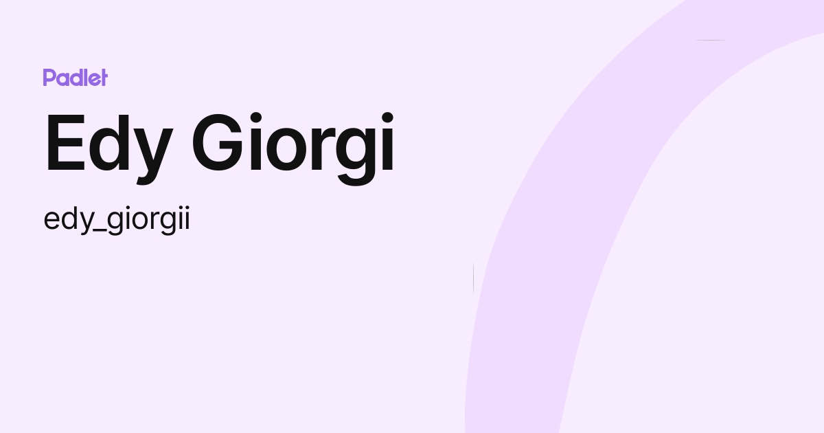 Edy Giorgi (edy_giorgii) profile | Padlet