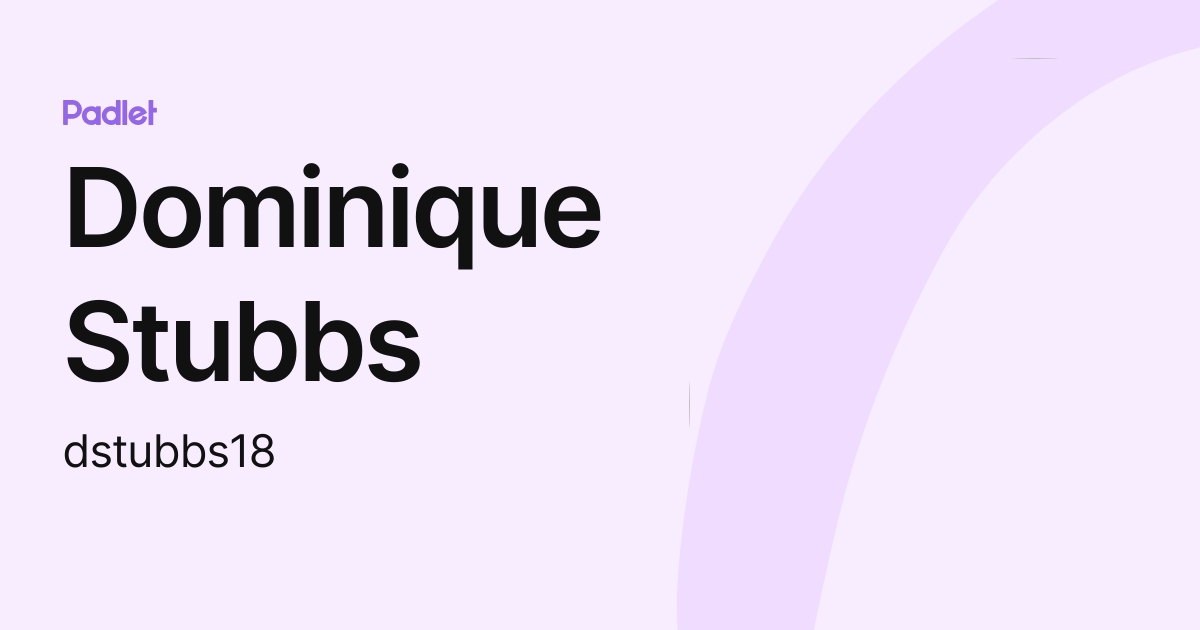 Dominique Stubbs (dstubbs18) profile | Padlet