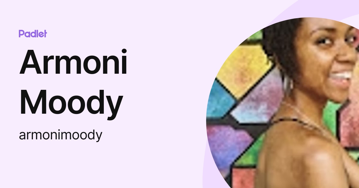 Armoni Moody (armonimoody) profile | Padlet