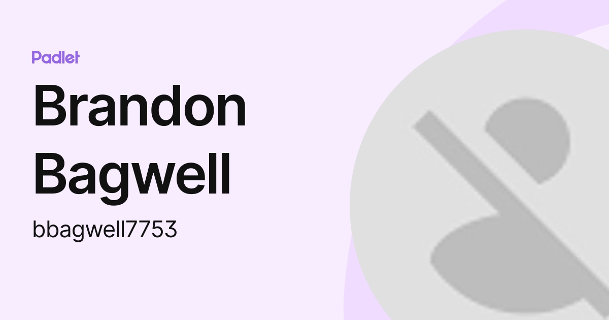 Brandon Bagwell (bbagwell7753) profile | Padlet