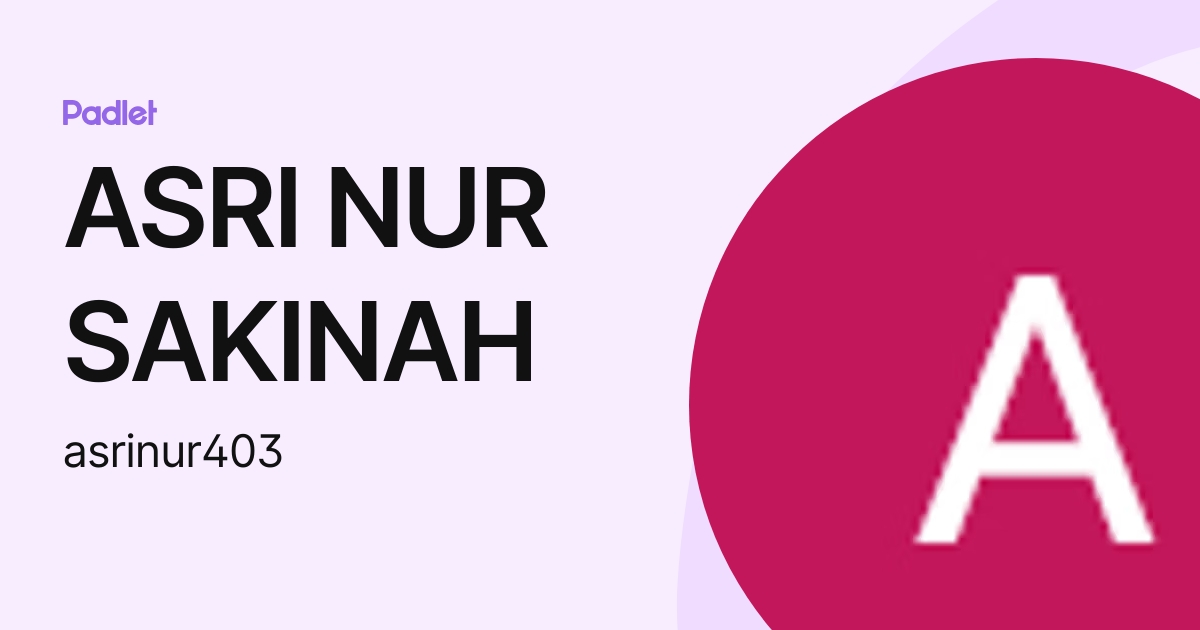 ASRI NUR SAKINAH (asrinur403) profile | Padlet