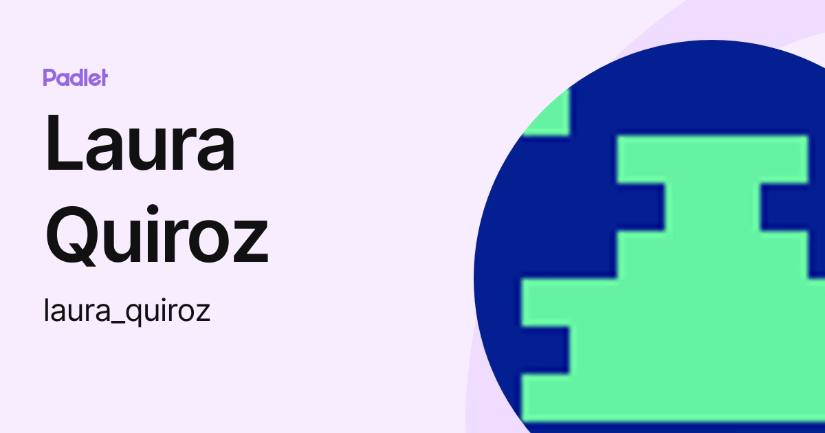 Laura Quiroz (laura_quiroz) profile | Padlet