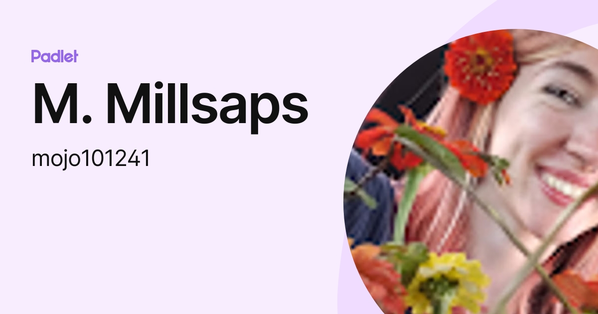 M. Millsaps (mojo101241) profile | Padlet