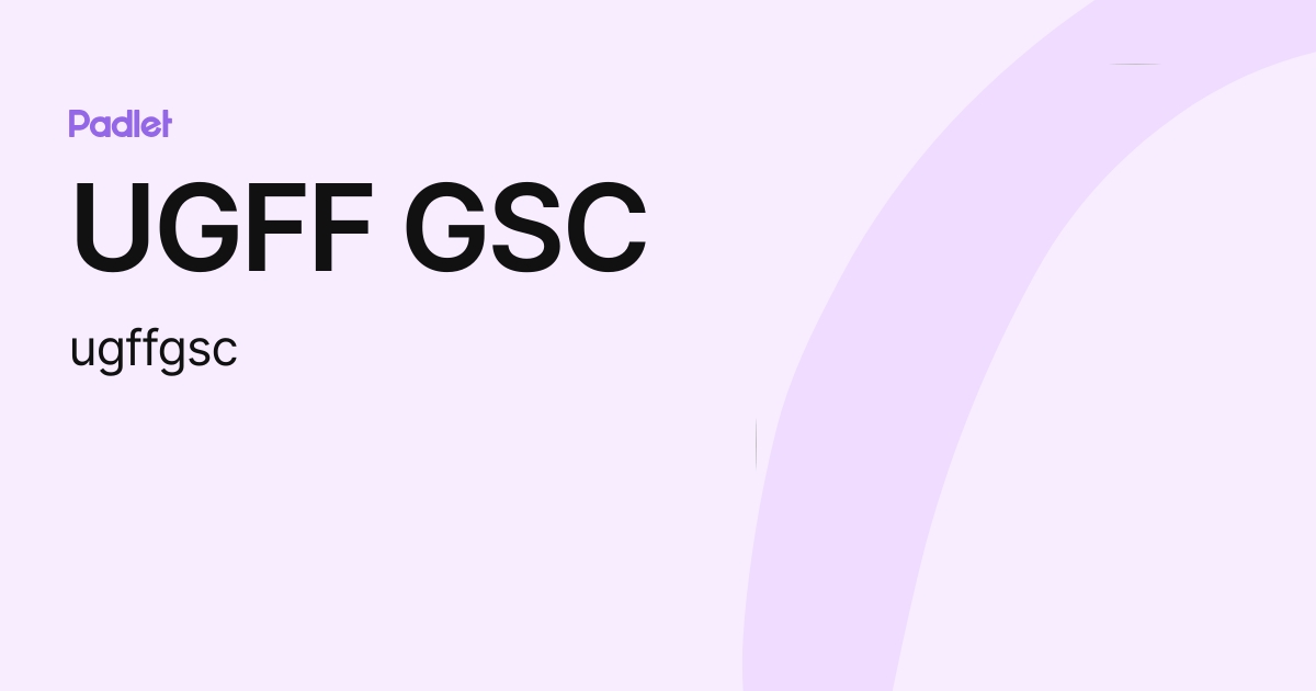 UGFF GSC (ugffgsc) profile | Padlet
