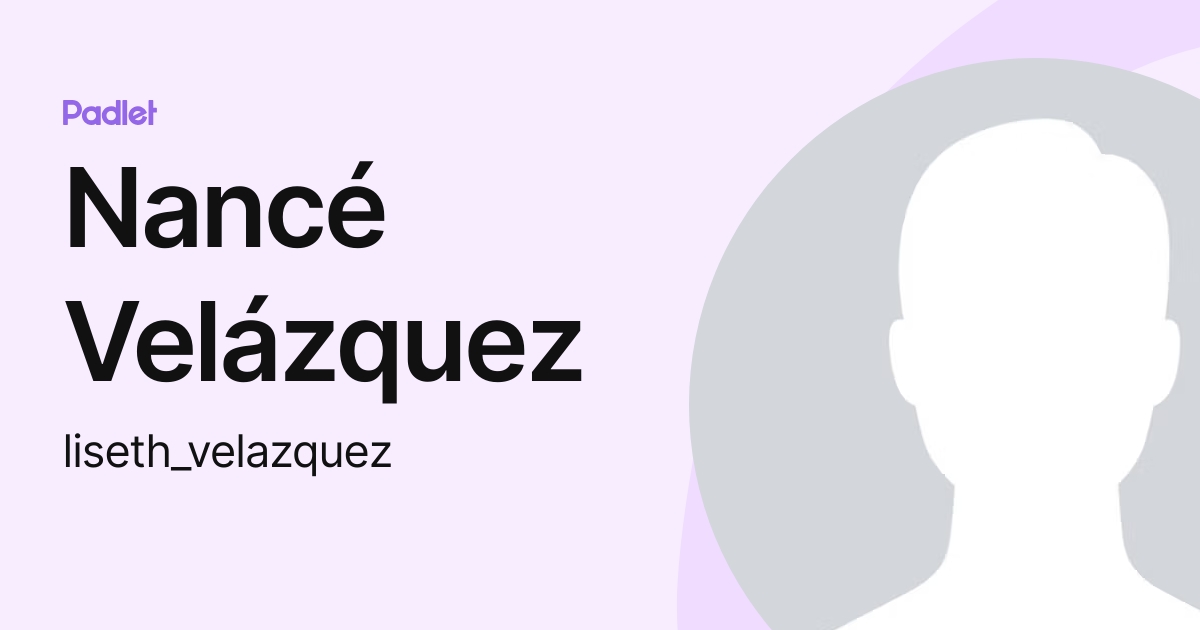 Nancé Velázquez (liseth_velazquez) profile | Padlet