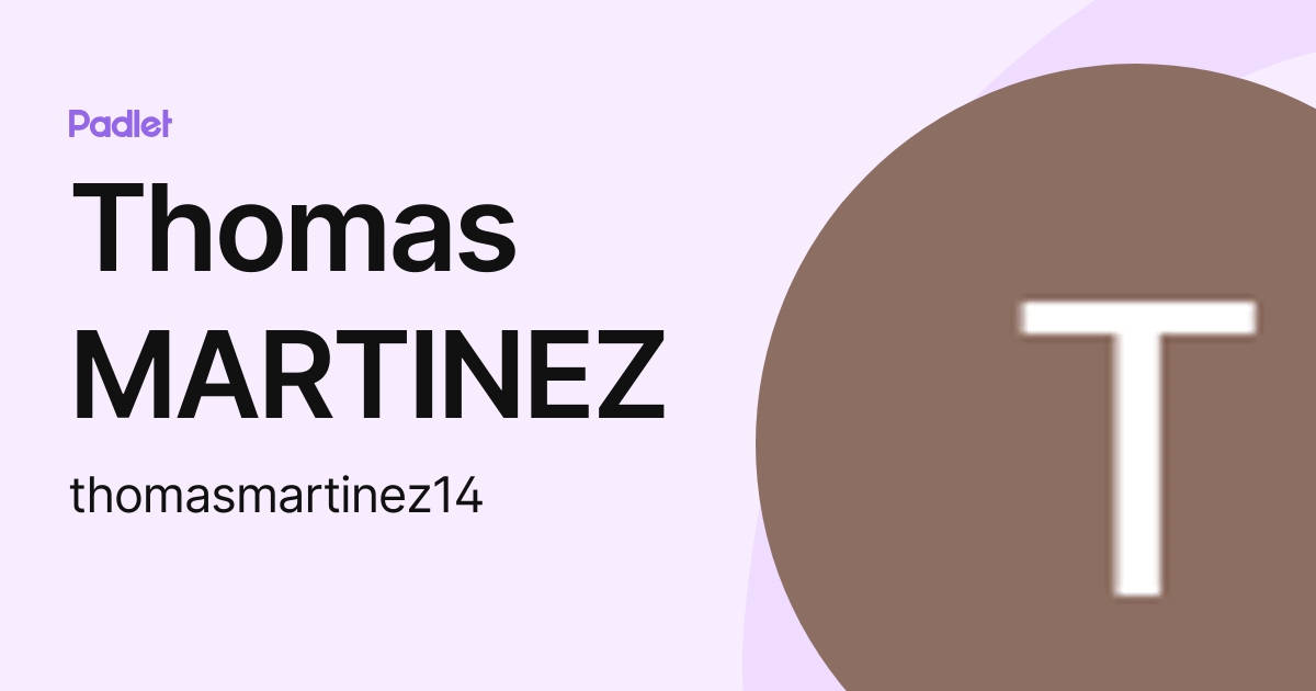 Thomas MARTINEZ (thomasmartinez14) profile | Padlet