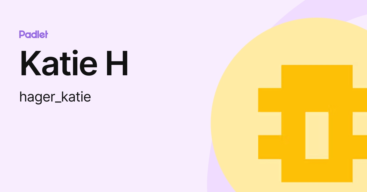 Katie H (hager_katie) profile | Padlet