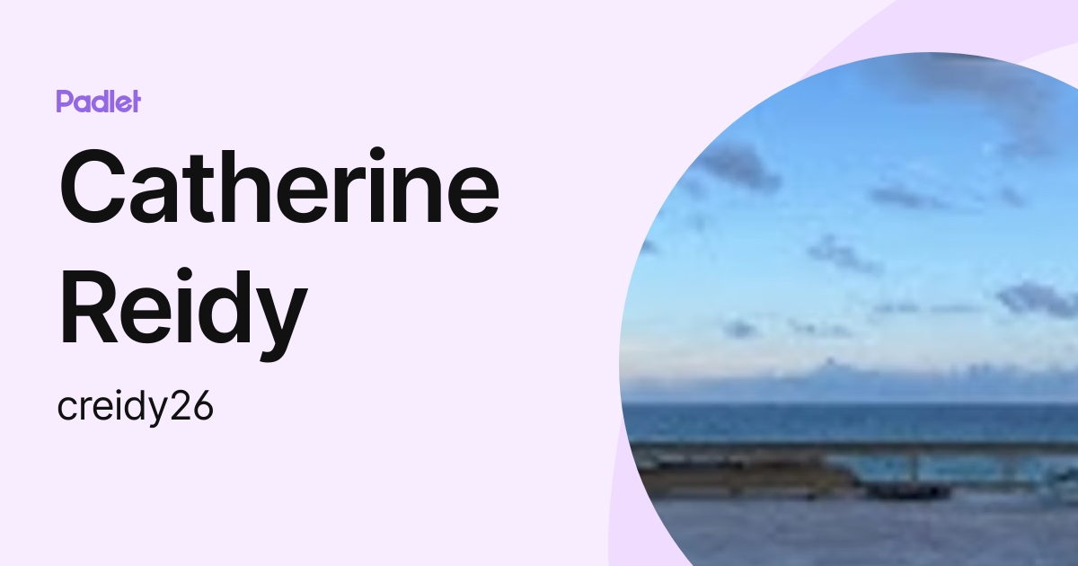Catherine Reidy (creidy26) profile | Padlet