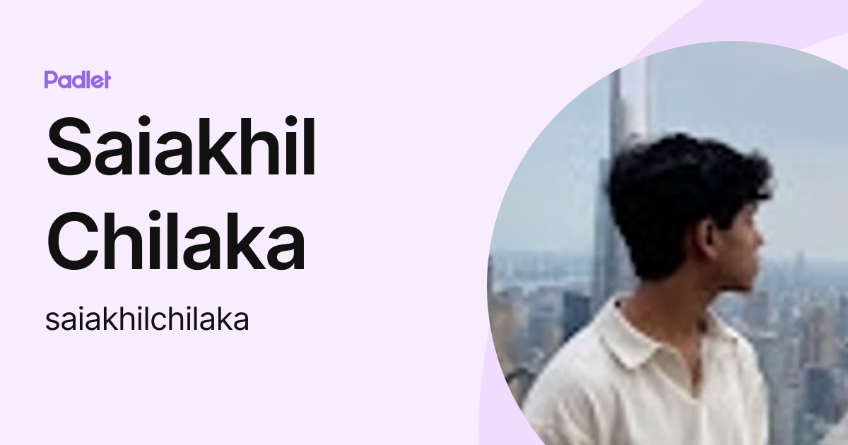 Saiakhil Chilaka (saiakhilchilaka) profile | Padlet
