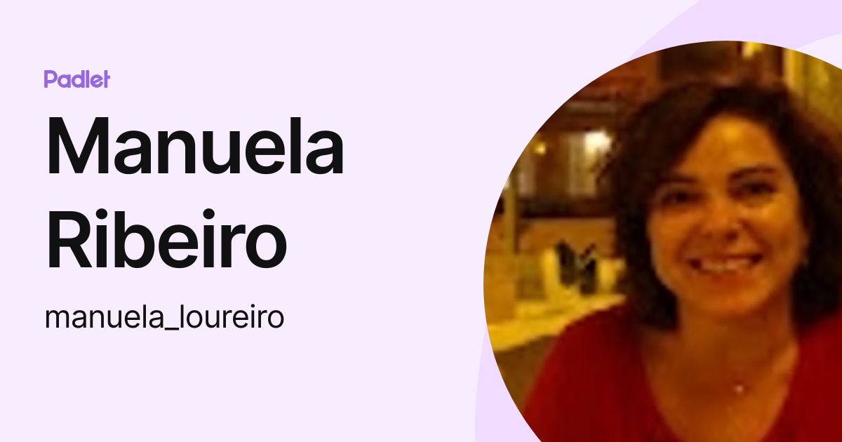 Manuela Ribeiro (manuela_loureiro) profile | Padlet