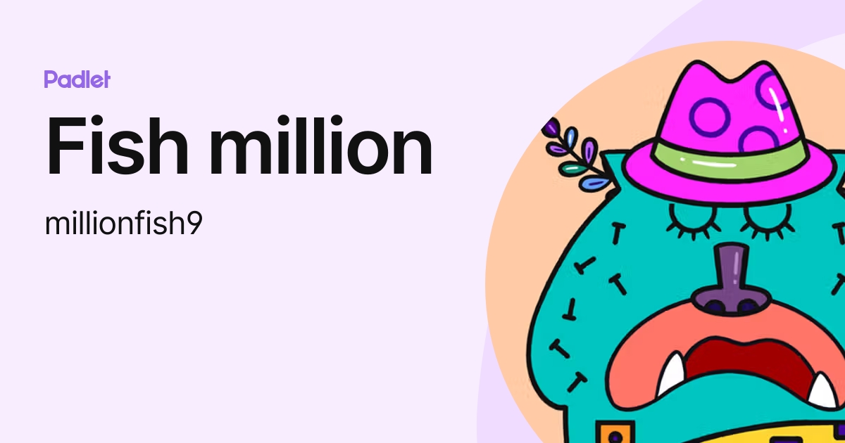 Fish million (millionfish9) profile | Padlet