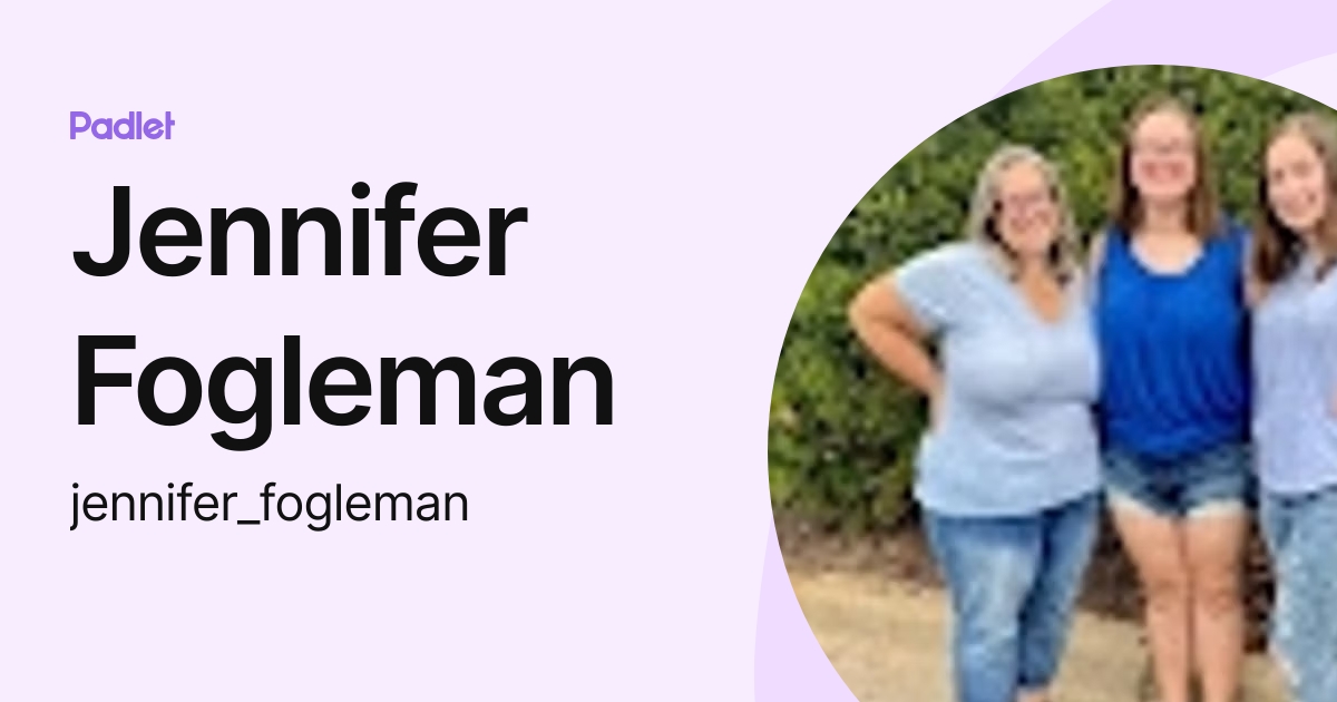 Jennifer Fogleman (jennifer_fogleman) profile | Padlet