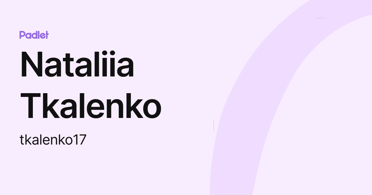 Nataliia Tkalenko (tkalenko17) profile | Padlet