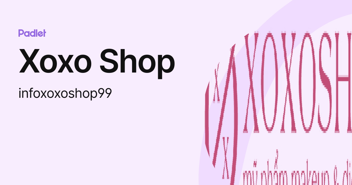 Xoxo Shop (infoxoxoshop99) profile | Padlet