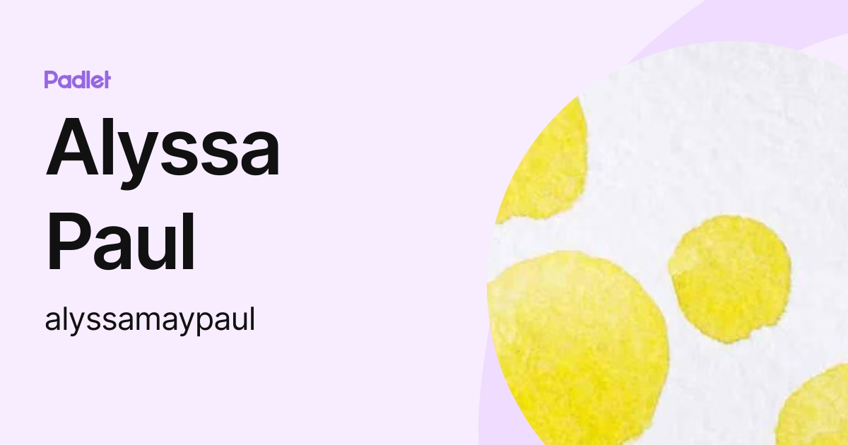 Alyssa Paul (alyssamaypaul) profile | Padlet