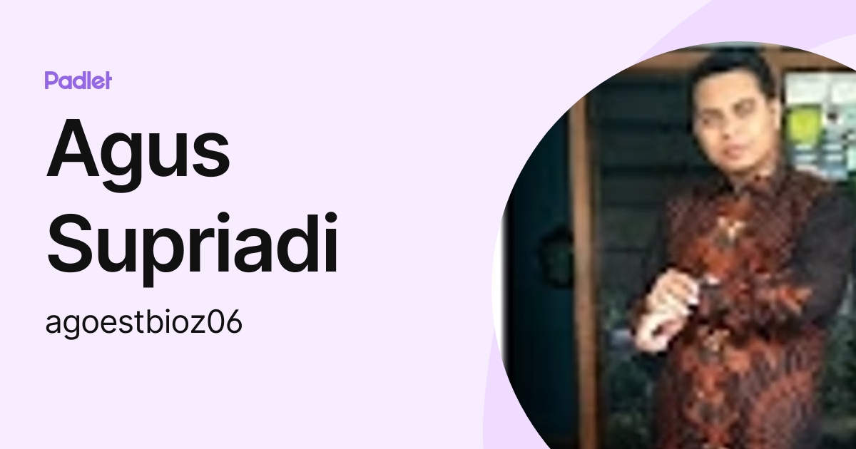 Agus Supriadi (agoestbioz06) profile | Padlet