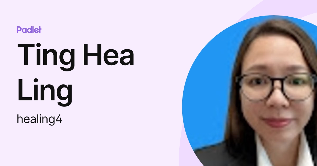 Ting Hea Ling (healing4) profile | Padlet