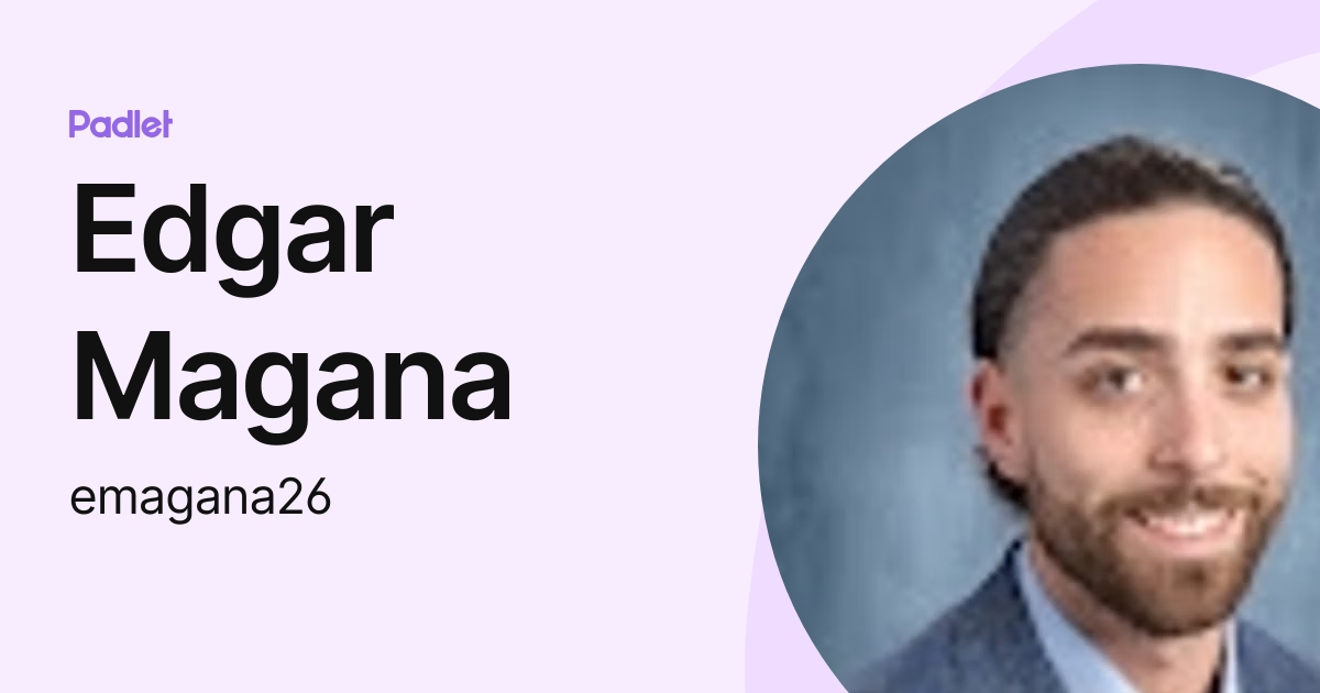 Edgar Magana (emagana26) profile | Padlet