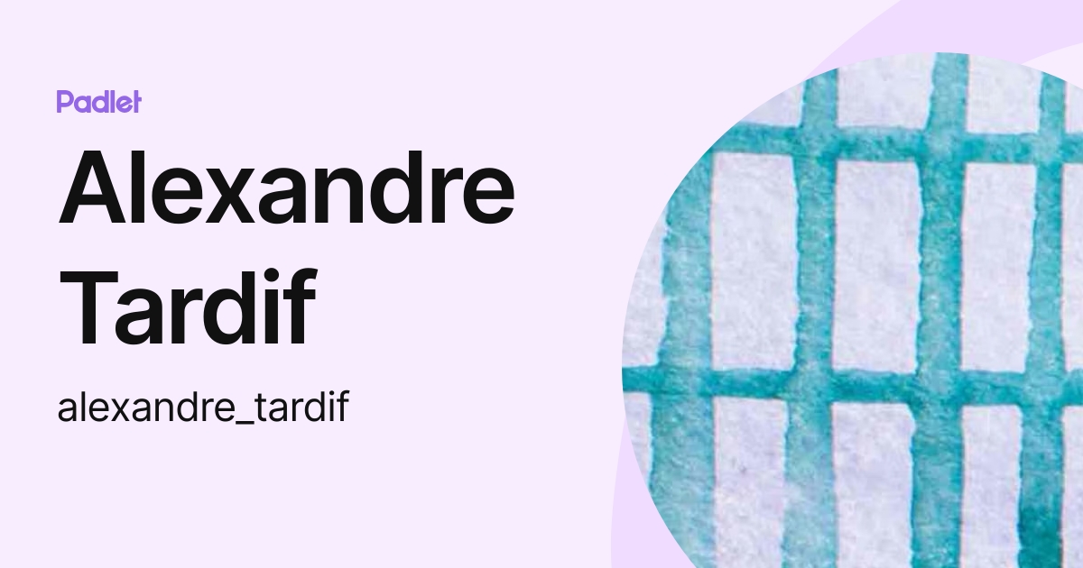 Alexandre Tardif (alexandre_tardif) profile | Padlet