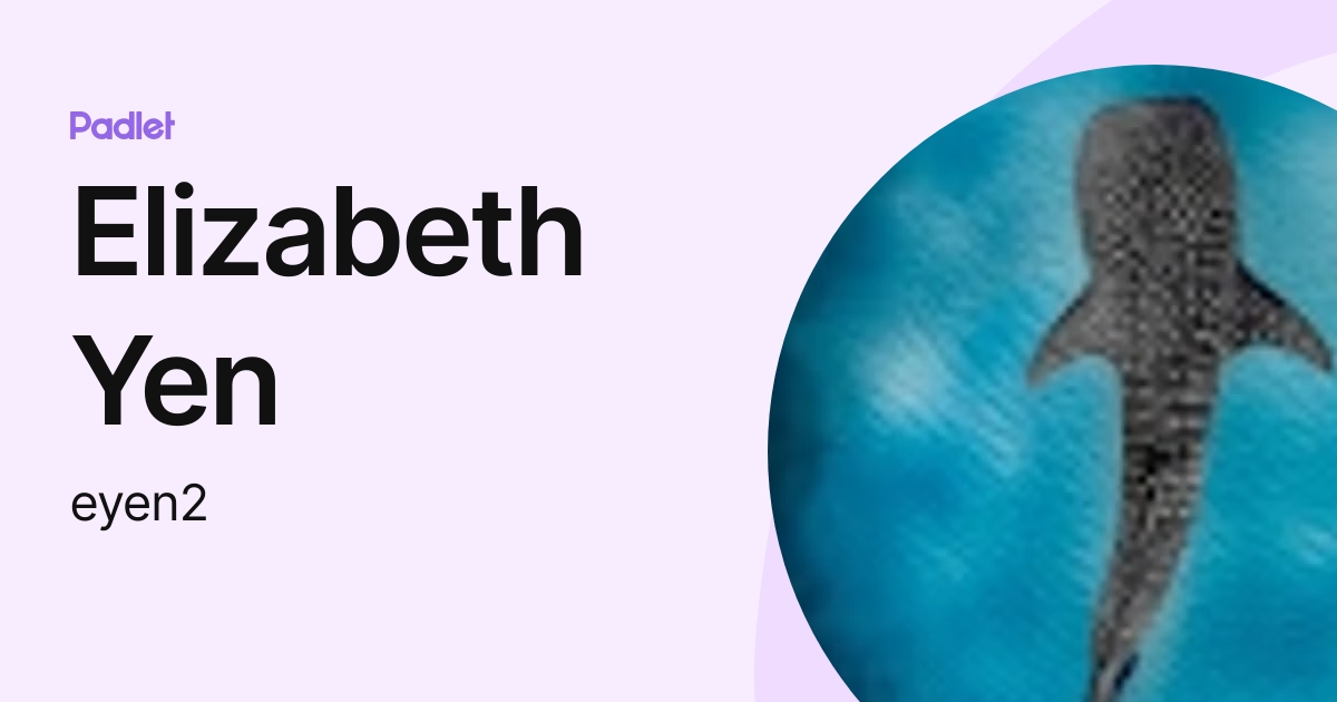 Elizabeth Yen (eyen2) profile | Padlet