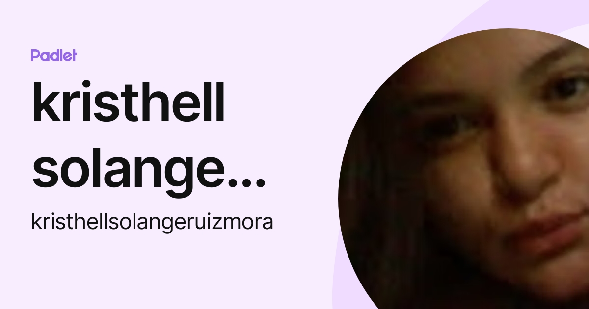 kristhell solange ruiz mora (kristhellsolangeruizmora) profile | Padlet