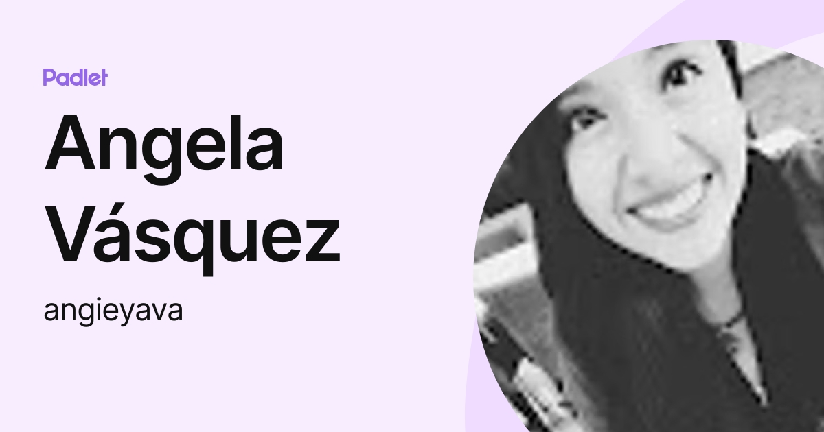 Angela Vásquez (angieyava) profile | Padlet