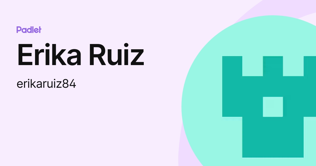 Erika Ruiz (erikaruiz84) profile | Padlet
