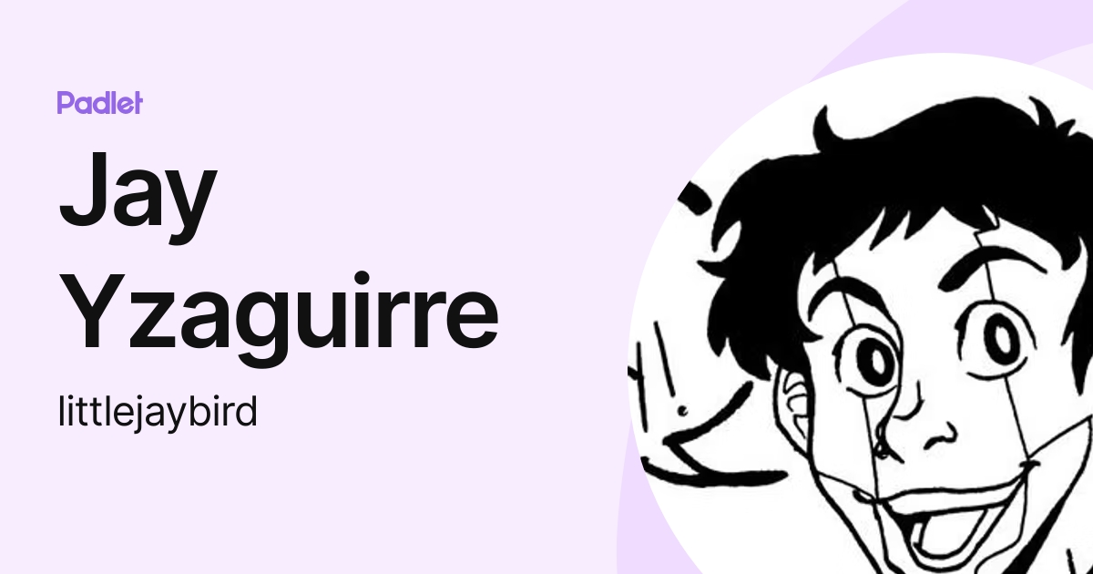 Jay Yzaguirre (littlejaybird) profile | Padlet