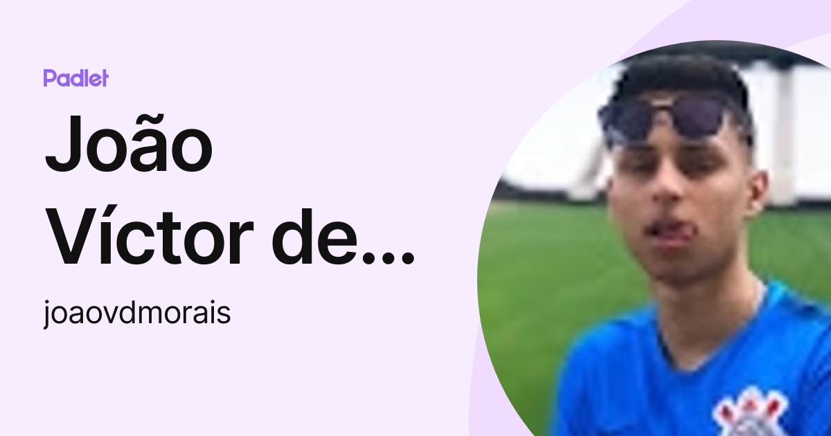 João Víctor de Morais (joaovdmorais) profile | Padlet