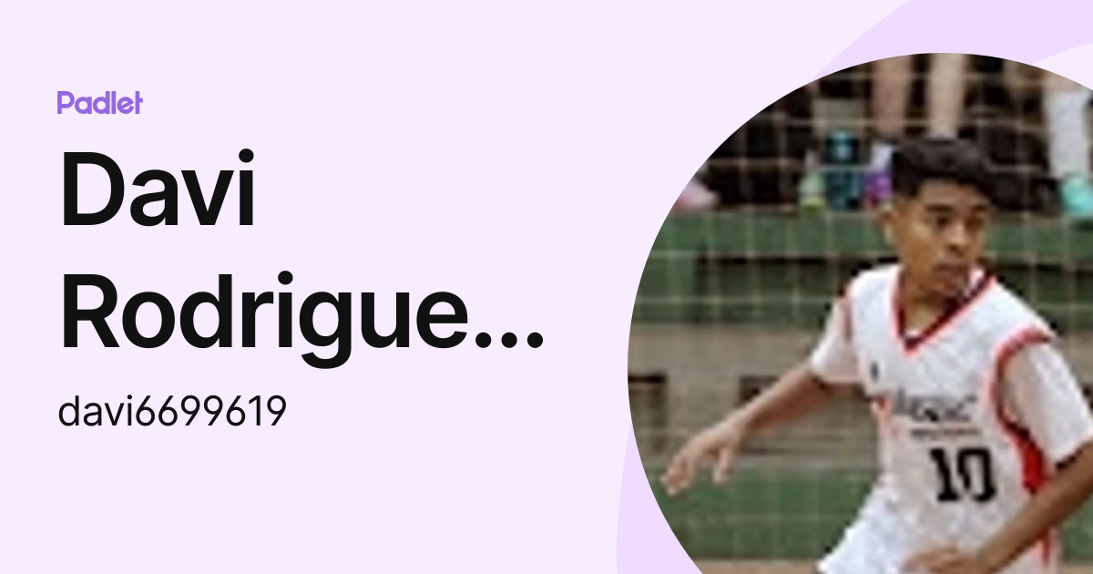 Davi Rodrigues da Silva (davi6699619) profile | Padlet