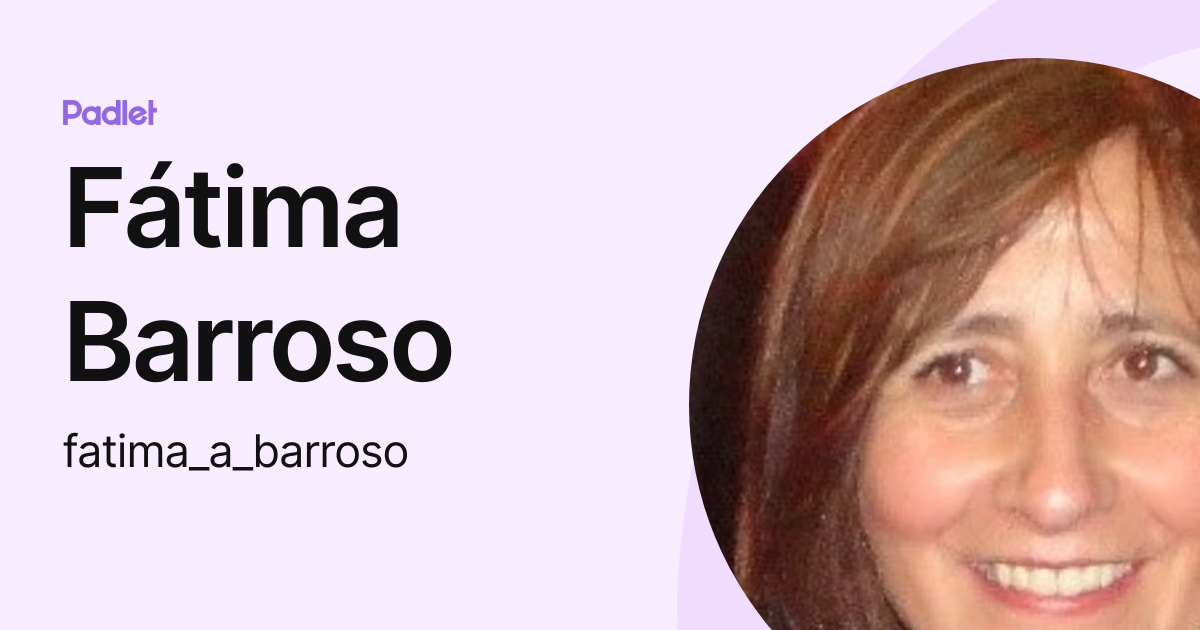 Fátima Barroso (fatima_a_barroso) profile | Padlet