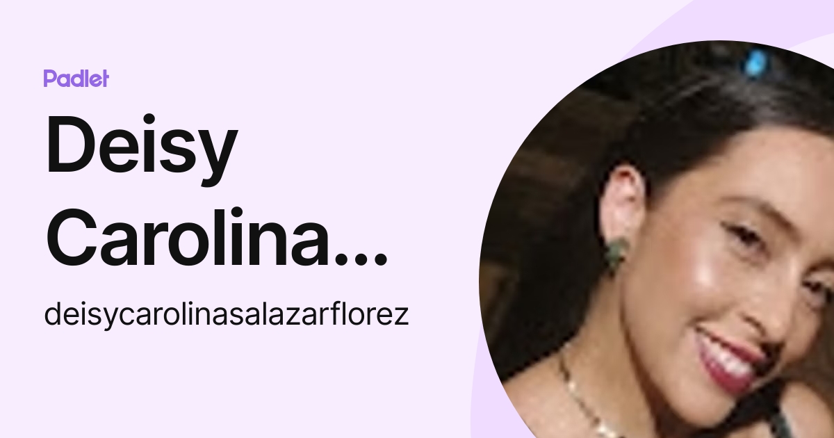 Deisy Carolina Salazar Florez (deisycarolinasalazarflorez) profile | Padlet